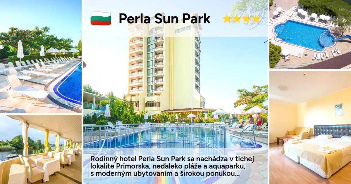 Perla Sun Park (4* Hotel) - Primorsko - Bulharsko - CK Solvex