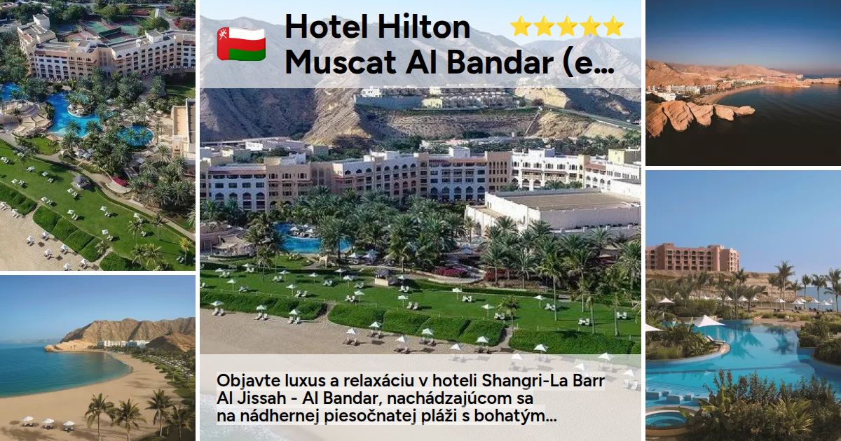 Hotel Hilton Muscat Al Bandar (ex Shangri-La Al Bandar) (5*) - Muscat ...