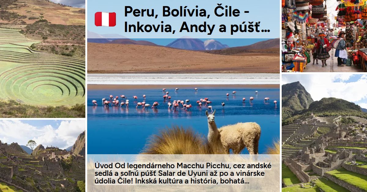Peru, Bolívia, Čile - Inkovia, Andy a púšť Atacama - Peru - PE