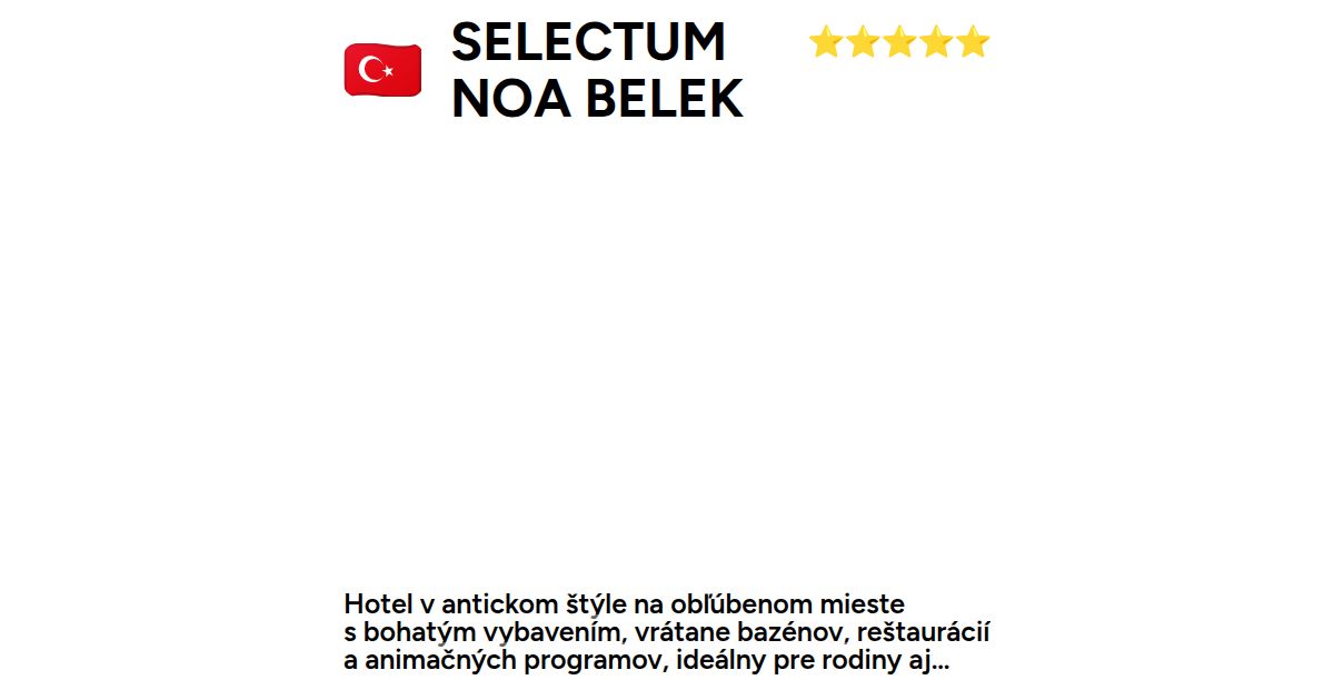 SELECTUM NOA BELEK (5* Hotel) - Belek - Turecko - CK Solvex