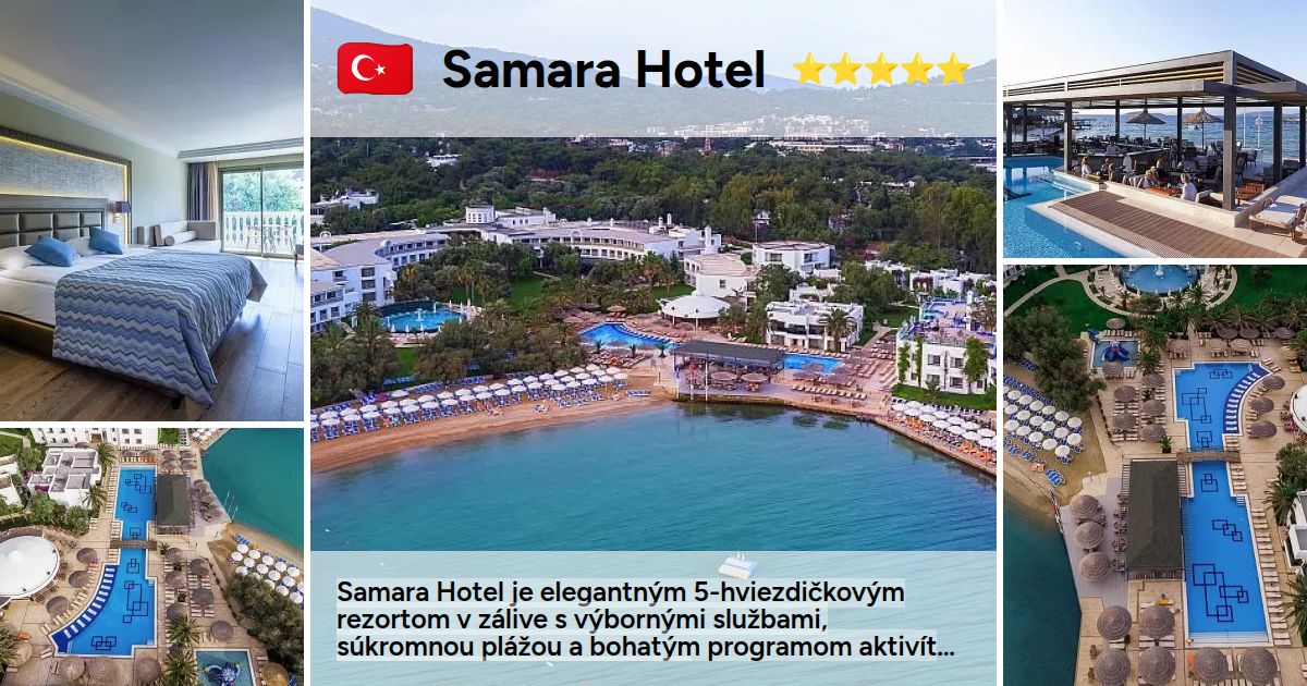 Samara Hotel (5*) - Torba - Egejská riviéra - Bodrum - TR