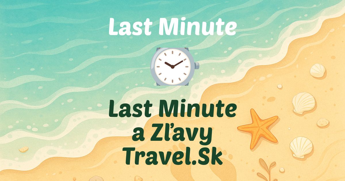 Last Minute a Zľavy Dovolenka 2026 - Travel.Sk